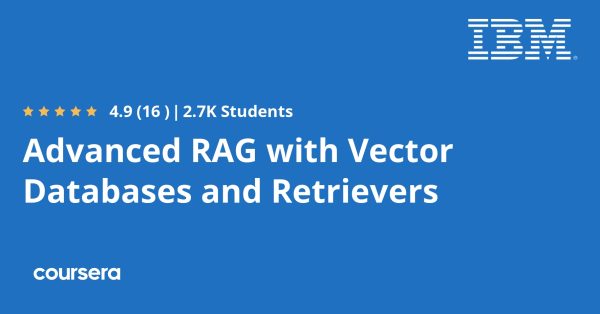 Advanced RAG with Vector Databases and Retrievers - Coursya
