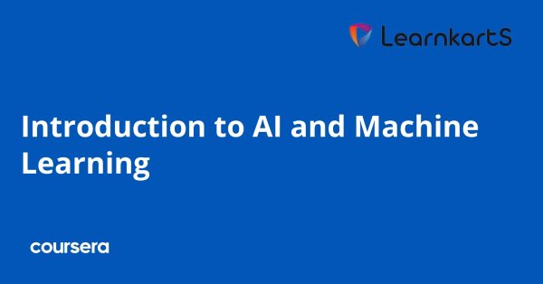 Introduction to AI and Machine Learning - Coursya